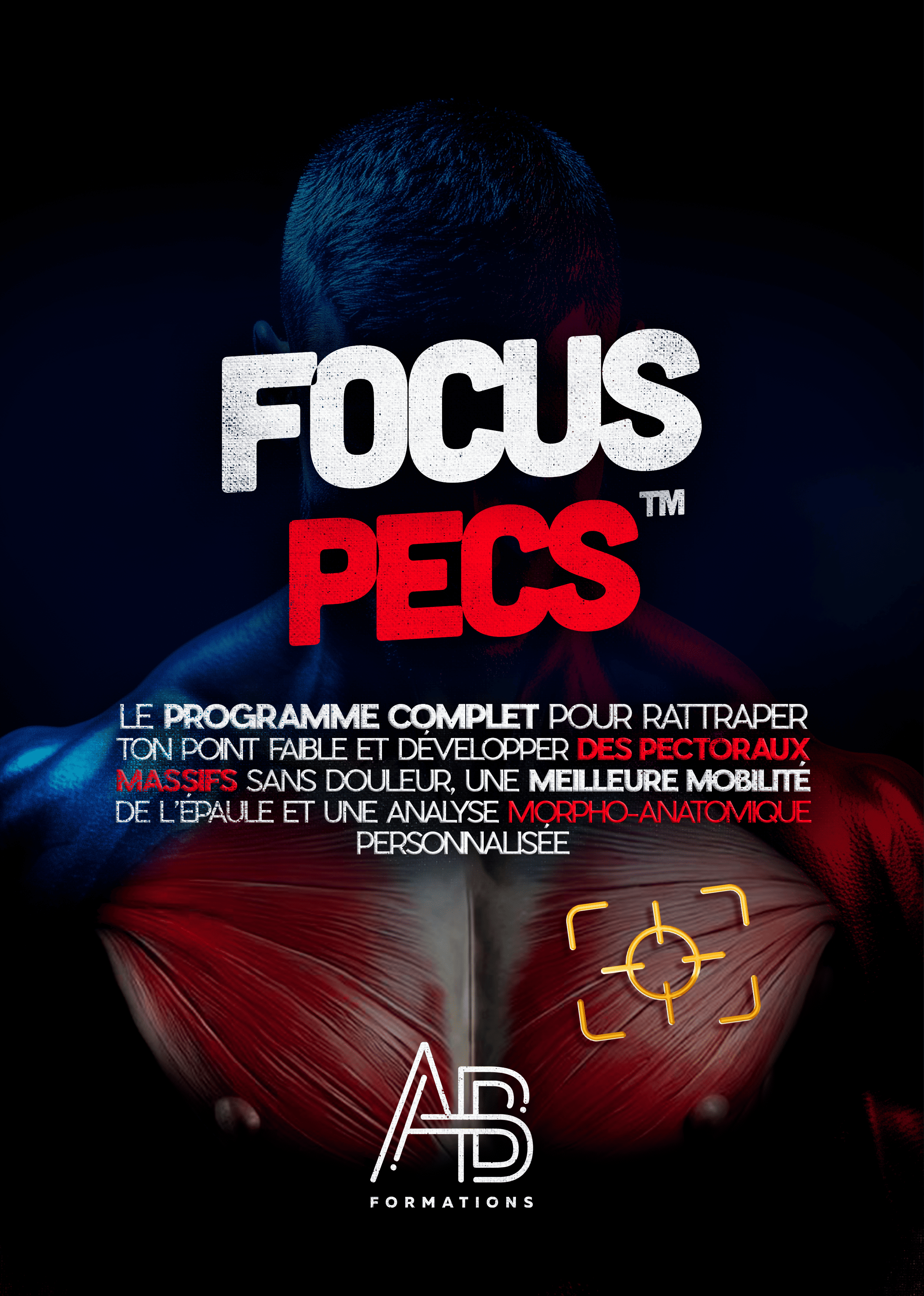 FOCUS PECS™: Le programme complet pour rattraper ton point faible et développer des pectoraux ...